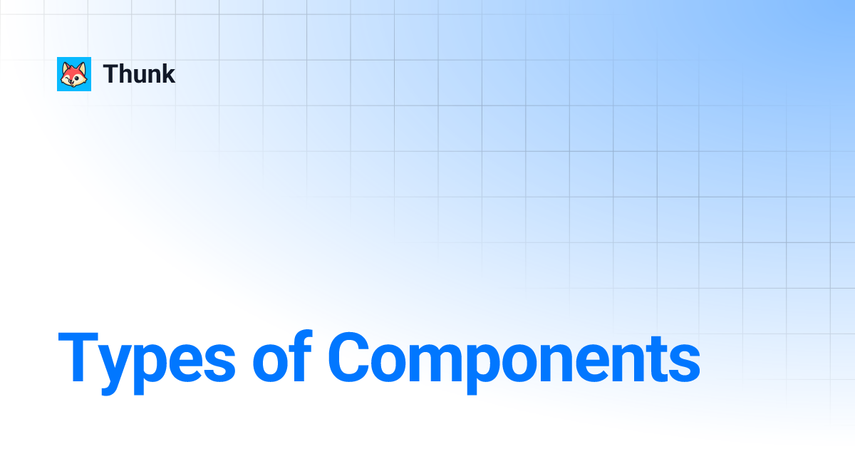 Types of Components | Thunk